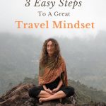 Mindful Traveler: 3 Easy Steps To A Great Travel Mindset