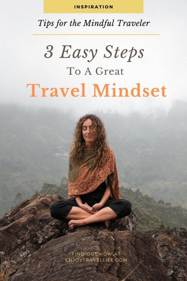 Mindful Traveler: 3 Easy Steps To A Great Travel Mindset