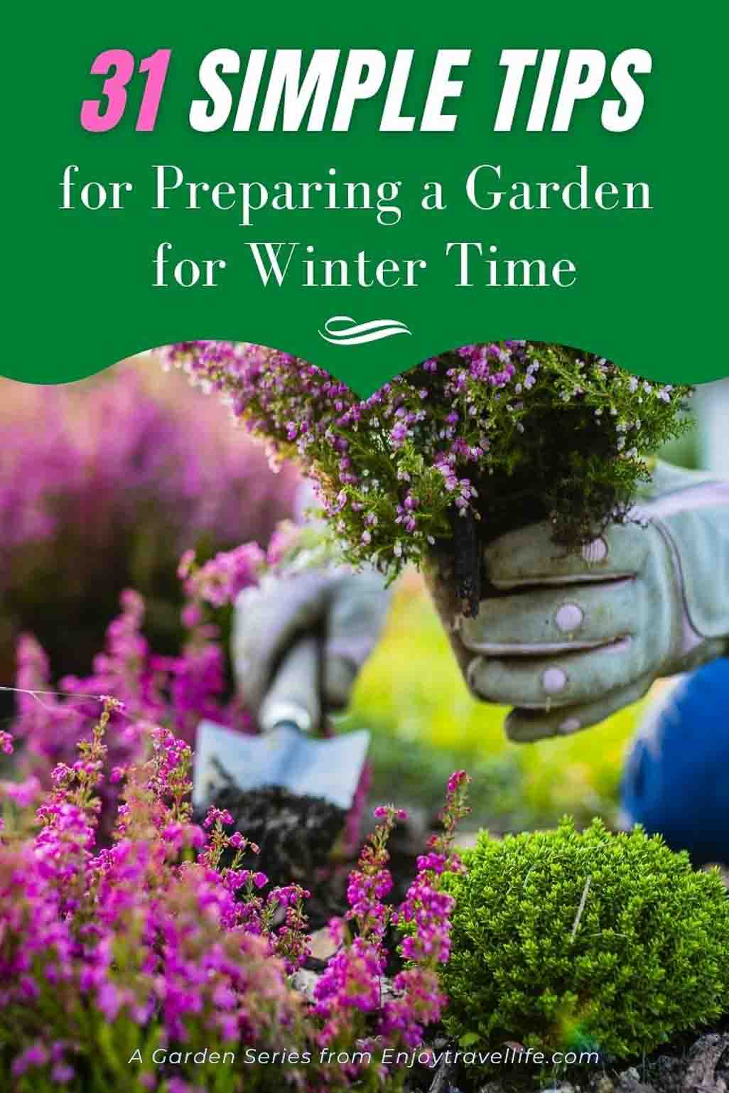 31 Simple Tips for Preparing a Garden for Winter Time