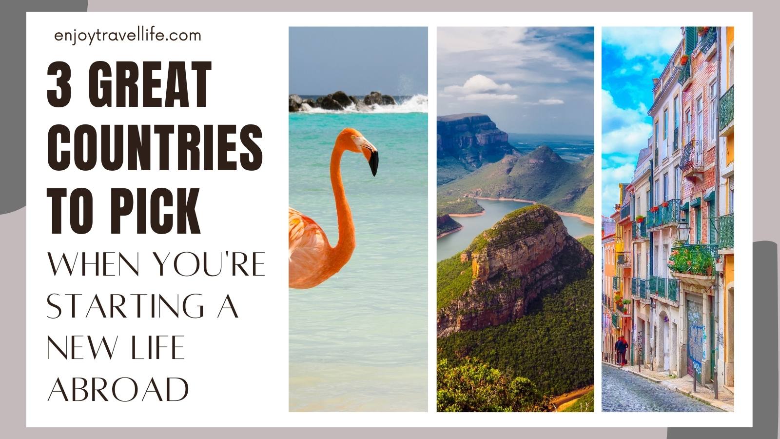 Starting A New Life Abroad: 3 Great Countries to Pick