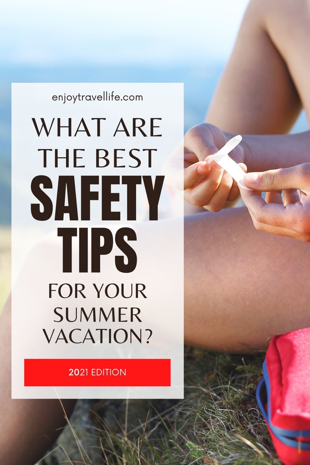 What Are The Best Safety Tips for Summer Vacation? [2021]