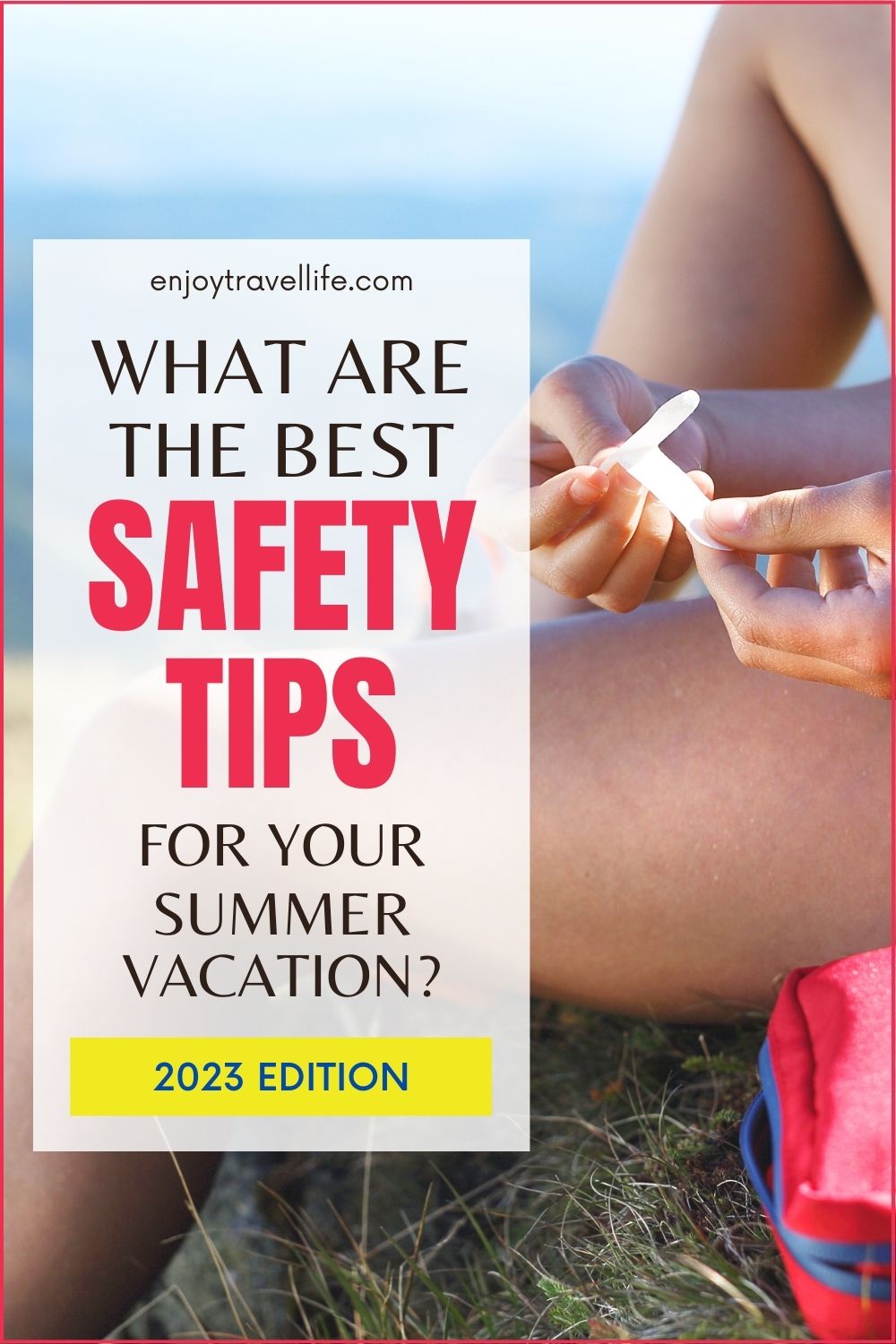 What Are The Best Safety Tips for Summer Vacation? [2023]