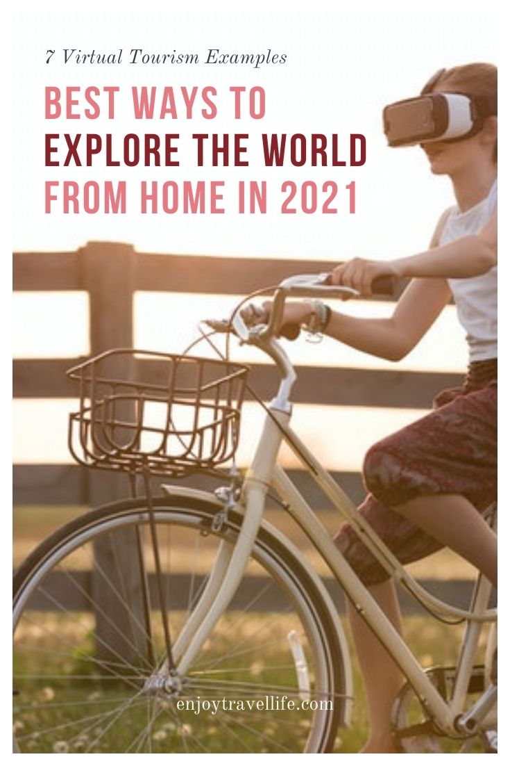 7 Virtual Tourism Examples | Best Ways to Explore the World From Home ...