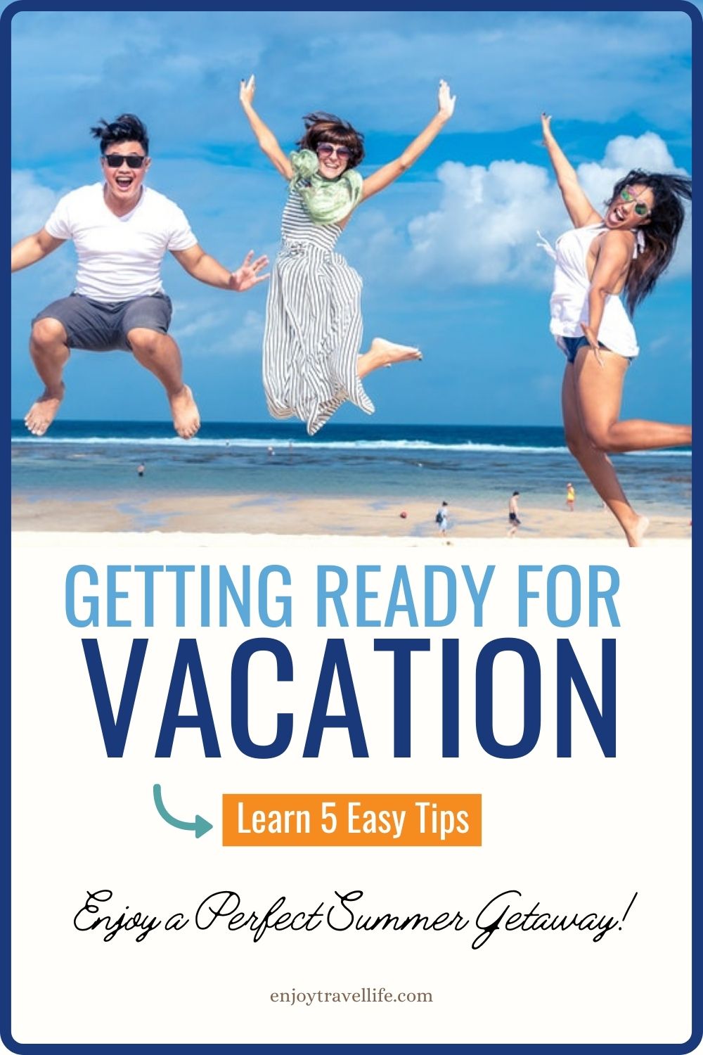Getting Ready for Vacation: 5 Tips to Enjoy a Perfect Summer Getaway!