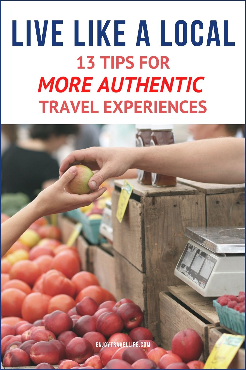 Living Like A Local: 13 Tips for More Authentic Travel Experiences