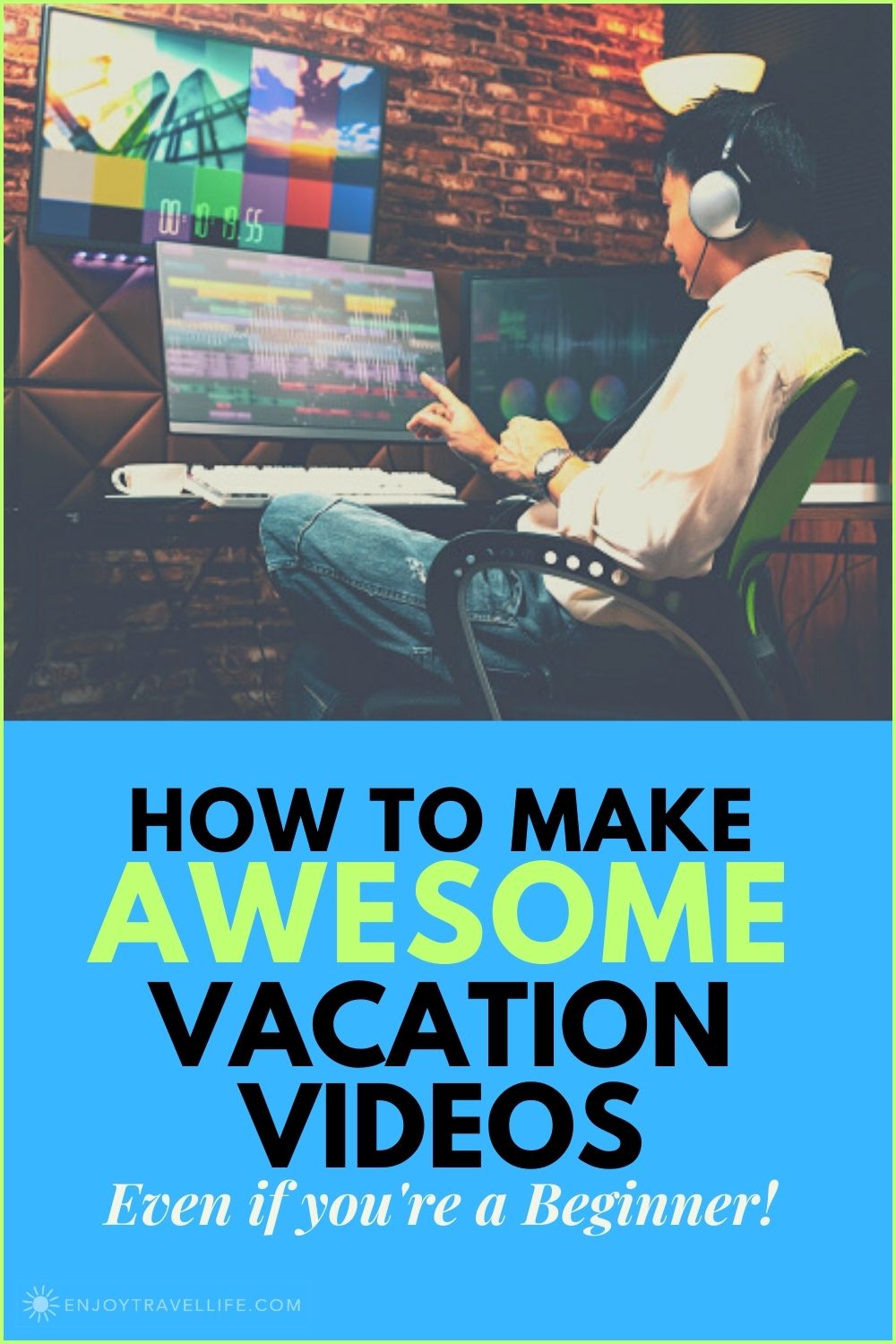 Travel Video Making Tips for Beginners: Create Amazing Vacation Videos