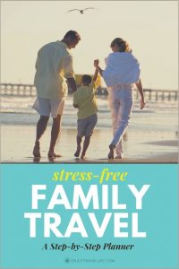 A Step-by-Step Family Travel Planner: Your Easy Guide To Stress-Free Trips