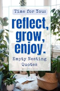 105 Best Empty-Nesting Quotes to Inspire You! - Enjoy Travel Life