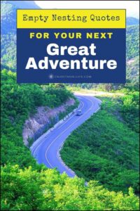 105 Best Empty-Nesting Quotes to Inspire You! - Enjoy Travel Life